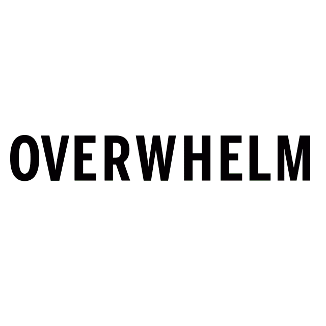 OVERWHELM | KAYLA CLARK.